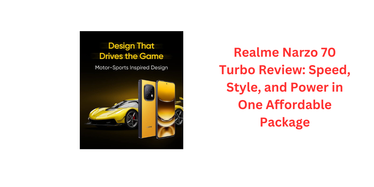Realme Narzo 70 Turbo Review: Speed, Style, and Power in One Affordable ...