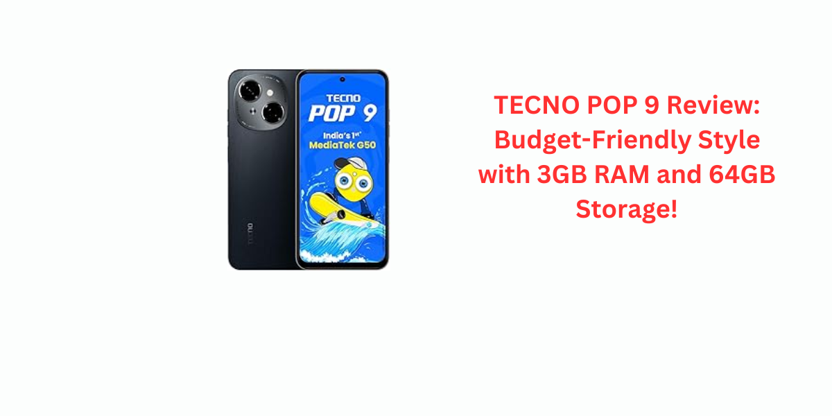 TECNO POP 9 Review: Budget-Friendly Style with 3GB RAM and 64GB Storage ...