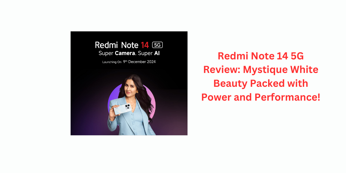 Redmi Note 14 5G Review: Mystique White Beauty Packed with Power and ...