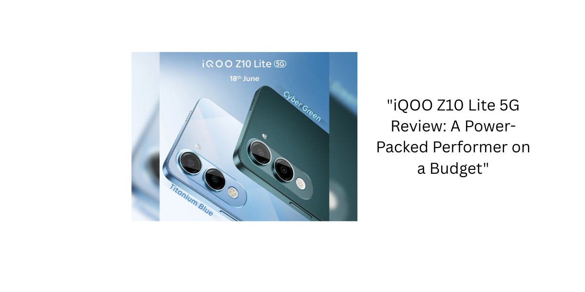 "iQOO Z10 Lite 5G Review: A Power-Packed Performer on a Budget" - Prime ...